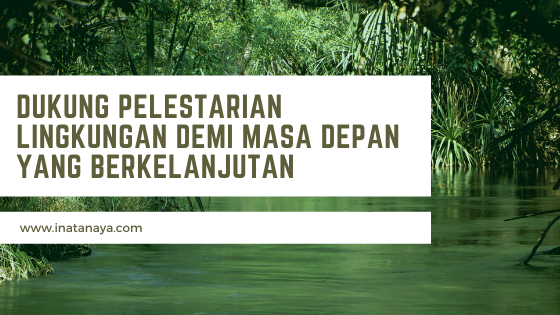 Dukung Pelestarian Lingkungan Dan Keanekaragaman Hayati Demi Masa Depan