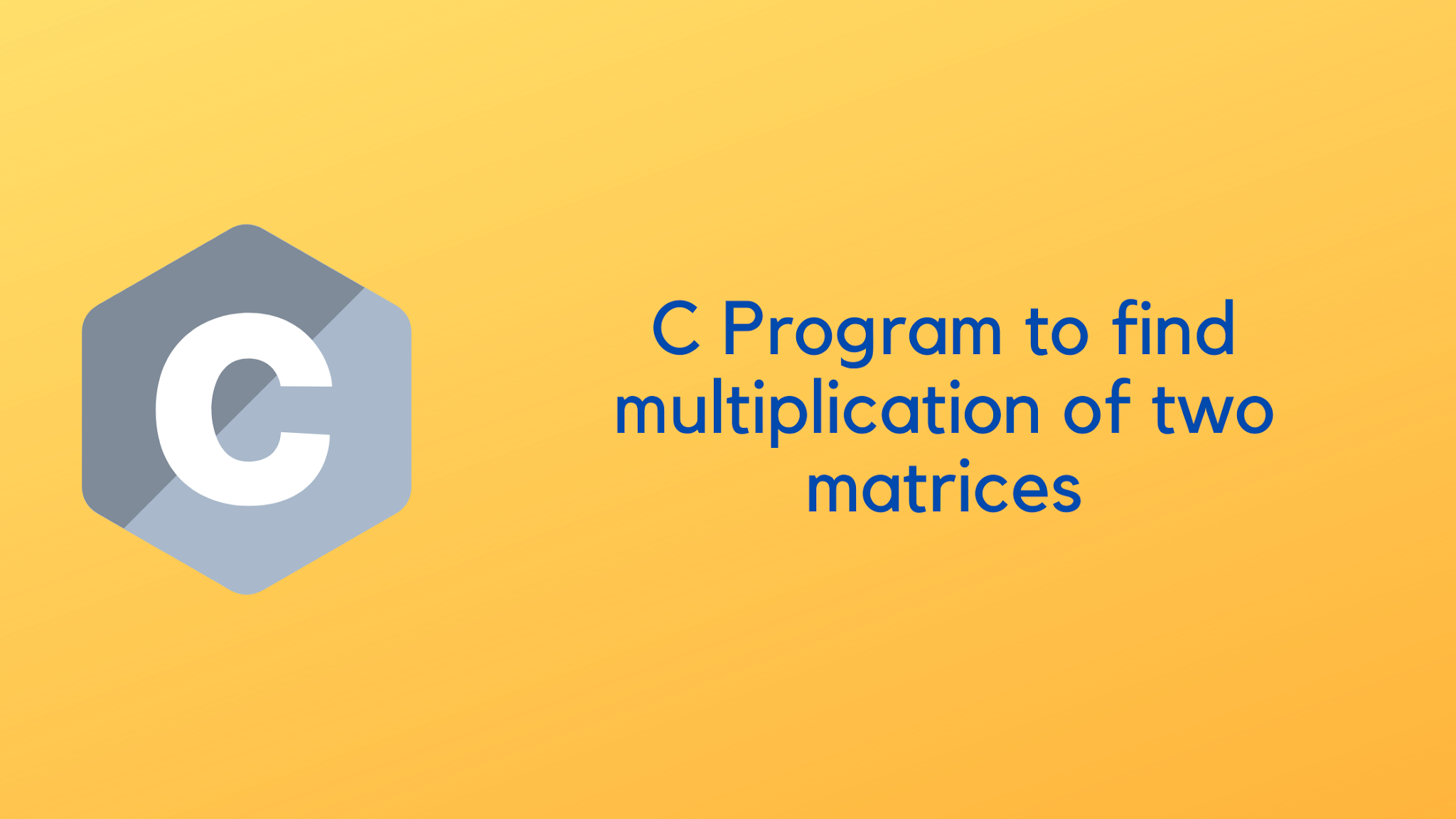 C Program To Find The Multiplication Of Two Matrices C Program To Find The Multiplication Of Two Matrices