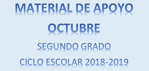 MATERIAL DE APOYO (octubre) 2° PRIMARIA ciclo escolar 2018-2019