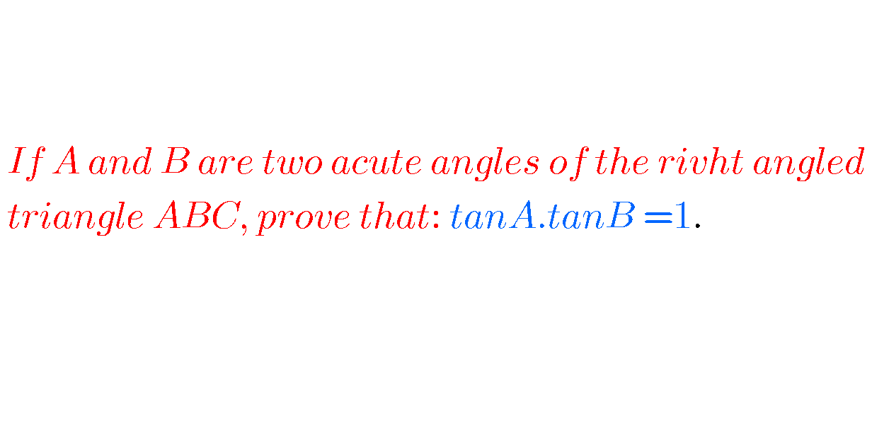 If A and B are two acute angles of a right angled triangle ABC, prove ...