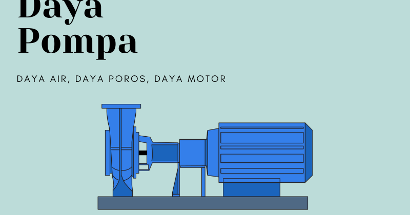 Menentukan Daya Pompa (Daya Air, Daya Poros, dan Daya Motor ...