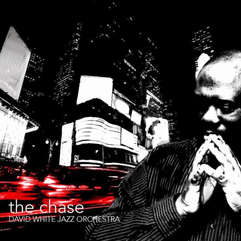 JAZZ CHILL : DAVID WHITE JAZZ ORCHESTRA - THE CHASE