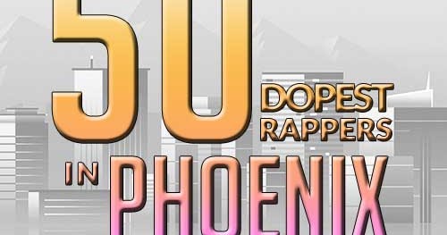 50 Dopest Rappers in Phoenix 2019 | Phoenix Bangerz I Phoenix Hiphop Blog