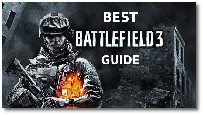 Best BF3 Guide: Battlefield 3 | Weapons and Class Strategies