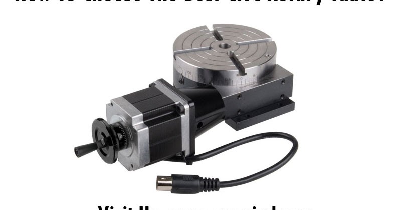 CNC Rotary Table l Direct Drive Rotary Table l Index Table: How To Choose The Best CNC Rotary Table?