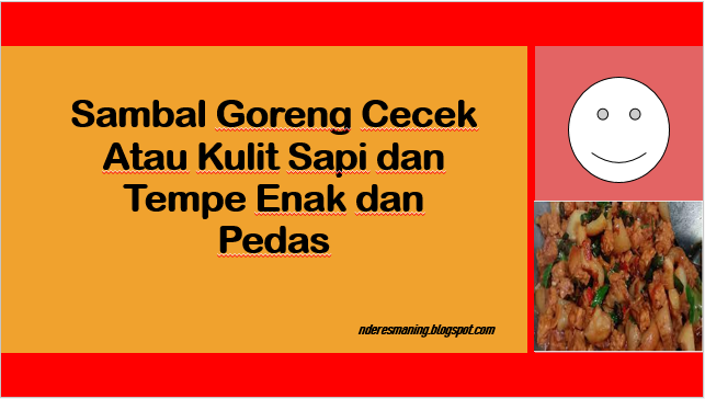 Cara Membuat Sambal Goreng Cecek Atau Kulit Sapi dan Tempe Enak Pedas ...