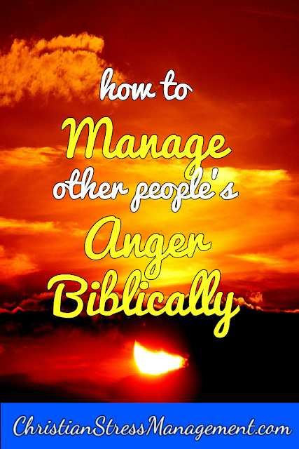 Christian Stress Management: How to Manage Other People's Anger Biblically