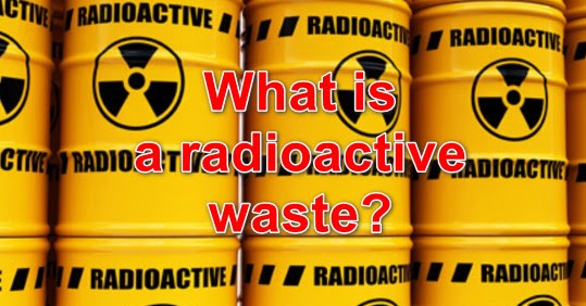 What is a radioactive waste?