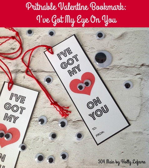 504 Main by Holly Lefevre: Printable Bookmarks Valentines: I've Got My ...