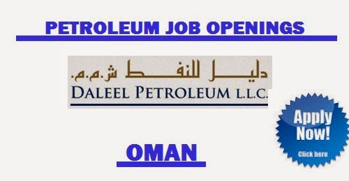 DALEEL PETROLEUM L.L.C JOB OPENINGS | OMAN - JOB VACNCIES