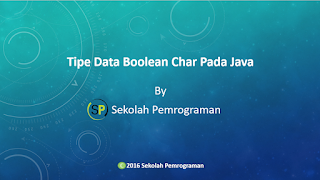 Tipe Data Boolean dan Char Pada Java - Sekolah Pemrograman