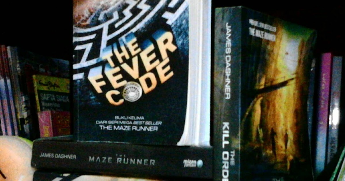 [BOOK REVIEW] The Fever Code (prekuel kedua serial The Maze Runner) by ...