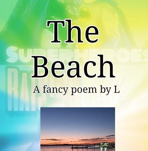 Raising My Little Superheroes : The Beach. A fancy poem by L.