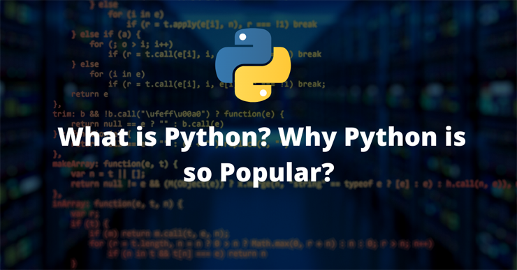 What is Python? Why Python is so Popular?