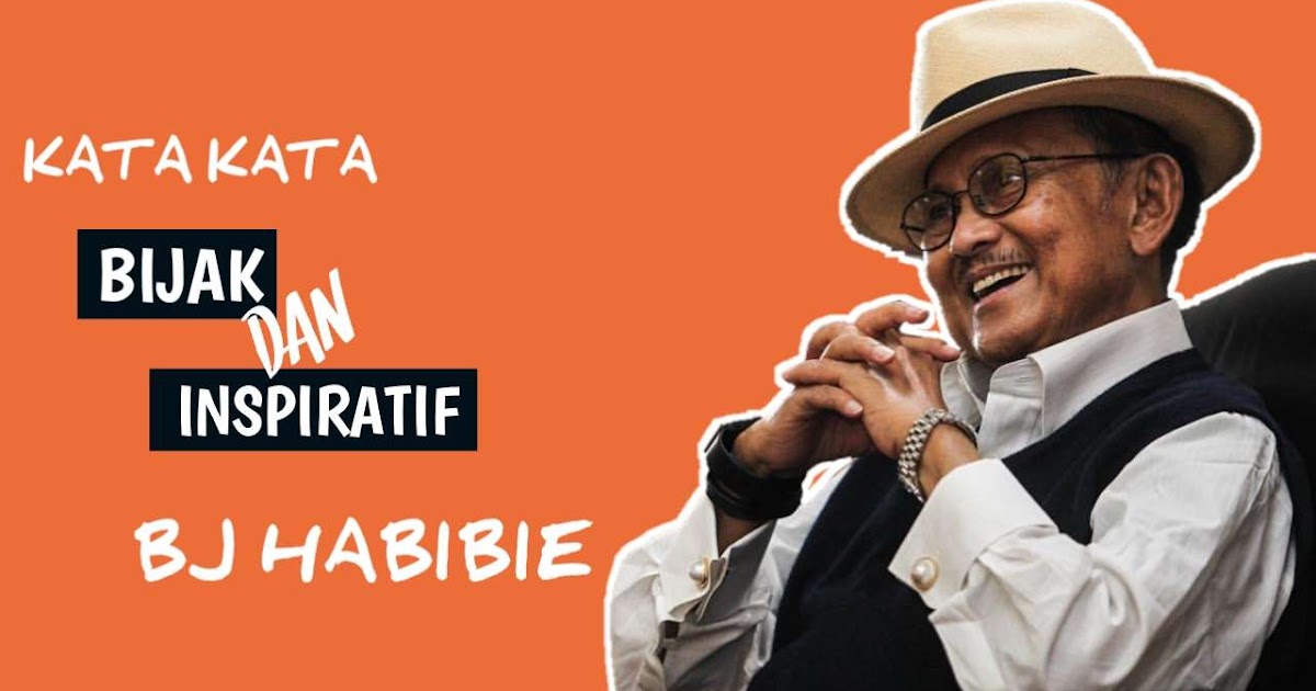 Kata Bijak BJ Habibie yang Penuh Inpirasi dan Motivasi - Putarmuter