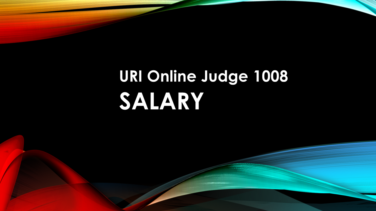 Uri Problem 1008 Solution Salary Uri Online Judge Solution