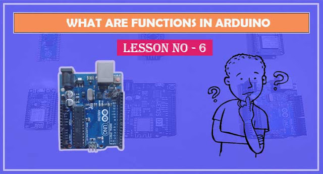 Lesson 32 Understanding Arduino Functions Youtube