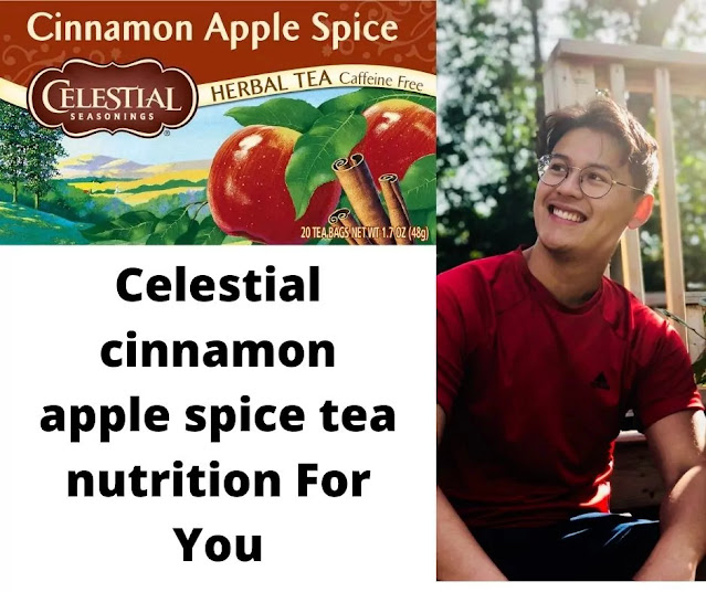 Celestial cinnamon apple spice tea nutrition For You