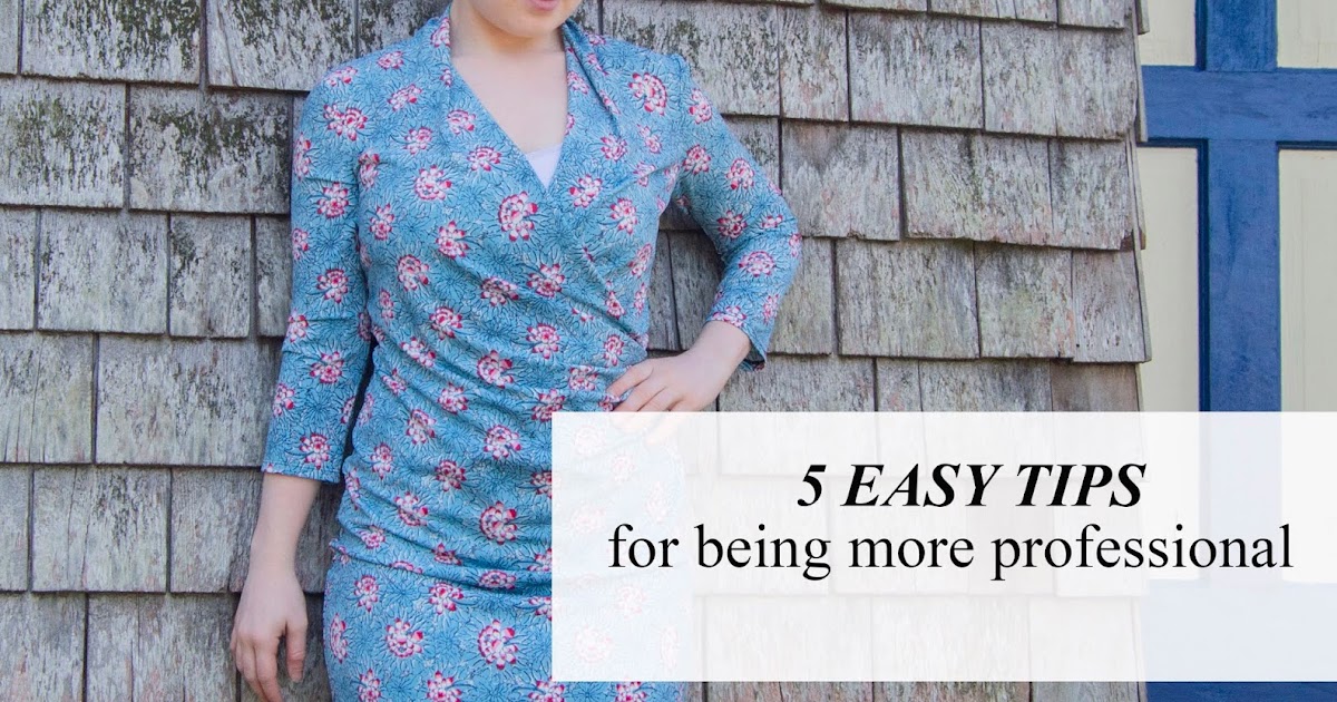 5 easy tips for being more professional