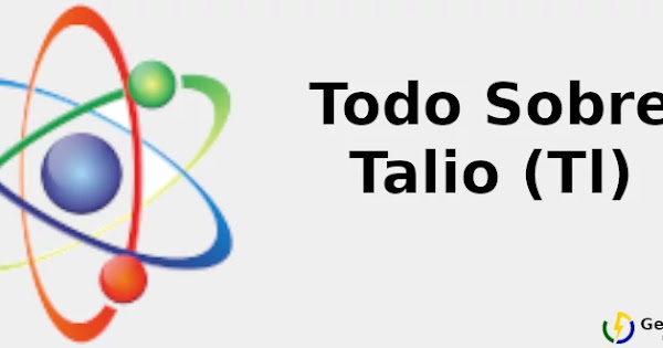 Todo Sobre Talio (Tl) 2022