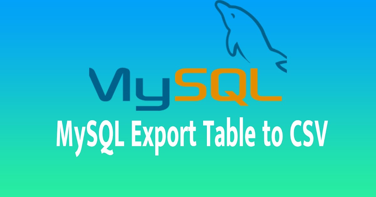 MySQL Export Table To CSV MySQL Export Table To CSV