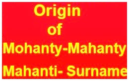 Origin of Mohanty ( मोहांती) /Mahanty (महांती) /Mahanti(महांति) Surname ...