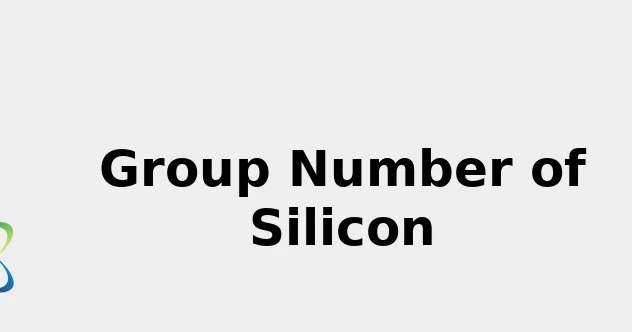 Group Number of Silicon (& Uses, Sources ... 2022