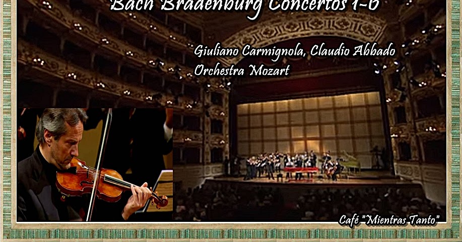 Clásicos "Sala Rodolf Nureyev": Bach Bradenburg Concertos 1-6 - Giuliano Carmignola, Claudio ...