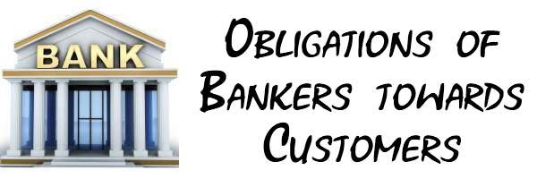 What are a Banker’s Obligation towards its Customers?
