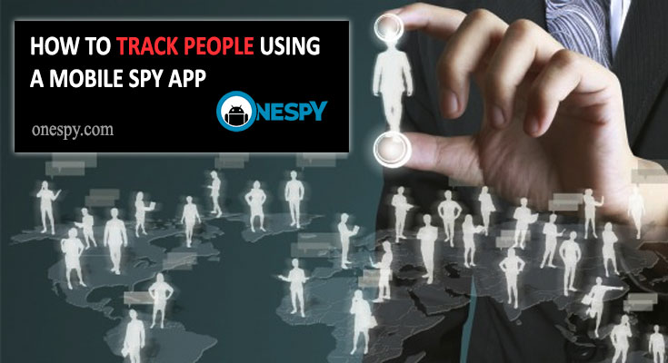 How to Track People Using a Mobile Spy App