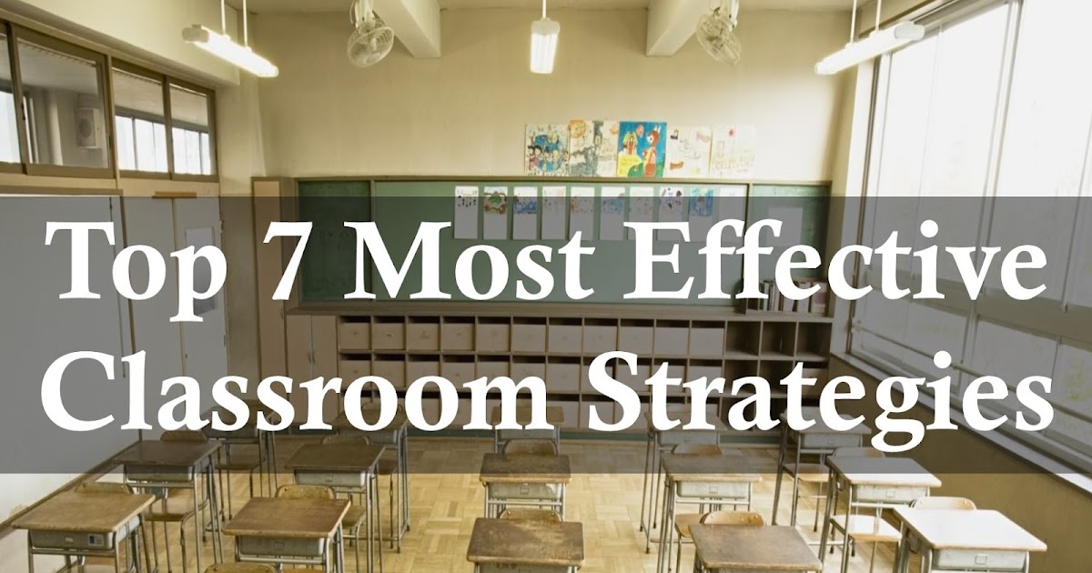 Top 7 Most effective Classroom Strategies - The Teacher's Craft