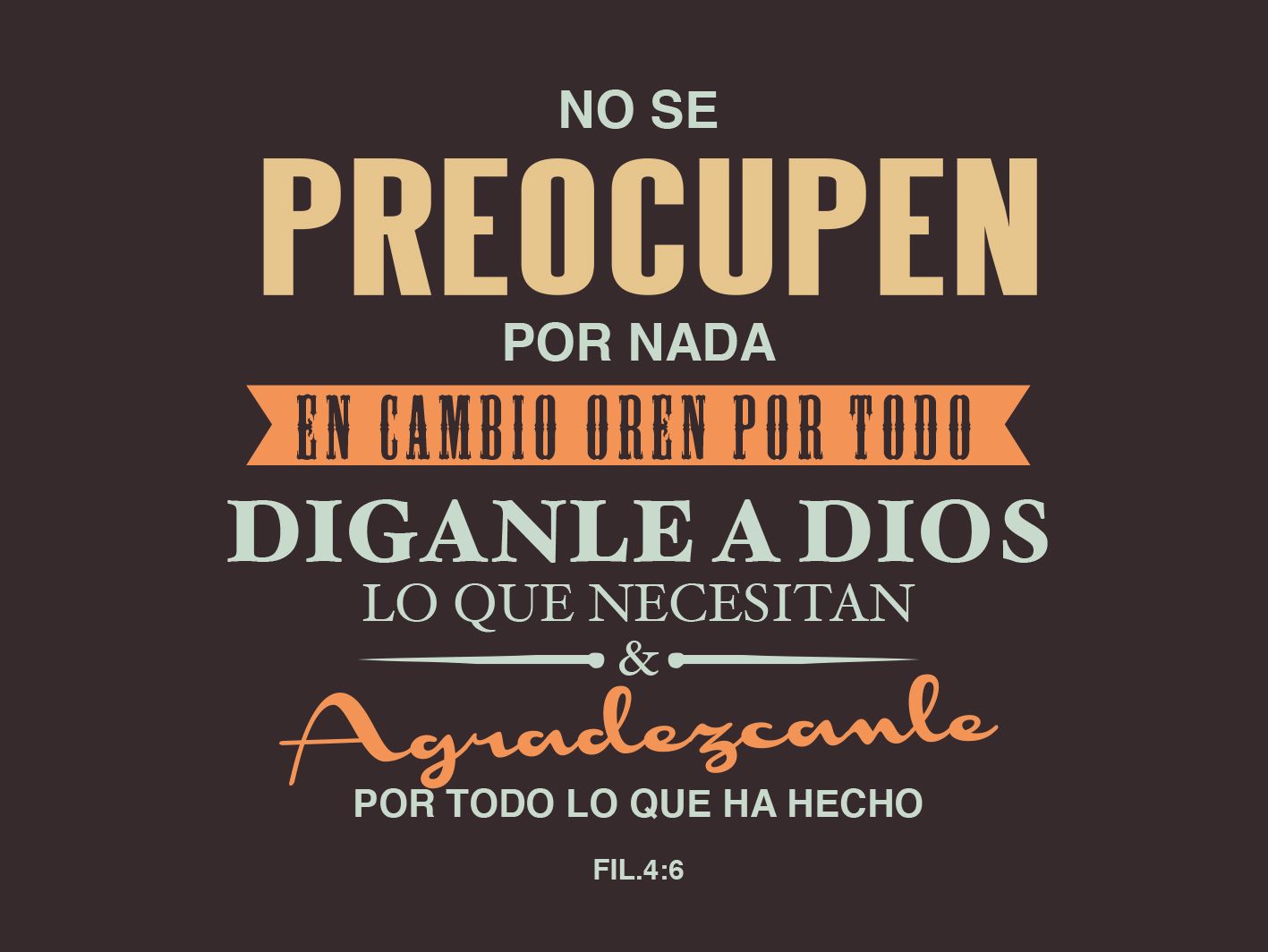 Devocional Diario. Reflexiones para vos: "NO SE PREOCUPEN POR NADA"