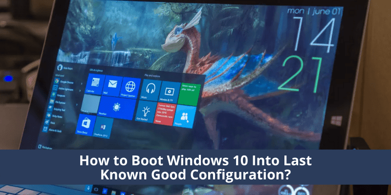 How to Boot Windows 10 Into the Last Known Good Configuration