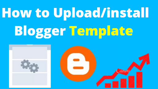 How to Upload/install Blogger Template