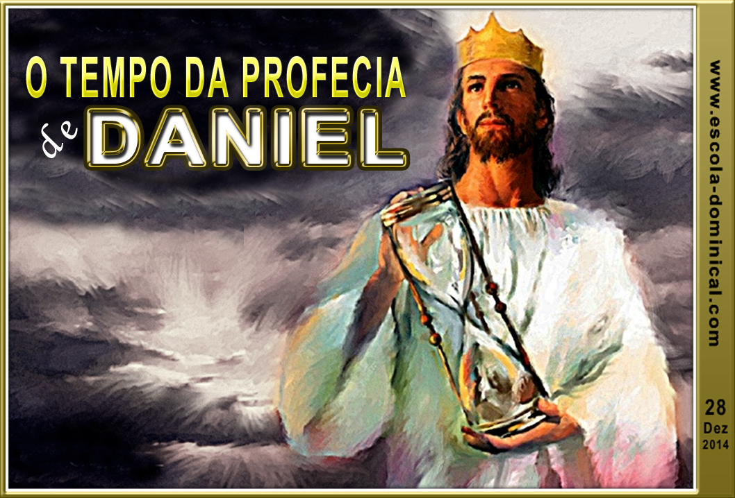 LIÇÃO 13 – O TEMPO DA PROFECIA DE DANIEL / SLIDES DA LIÇÃO