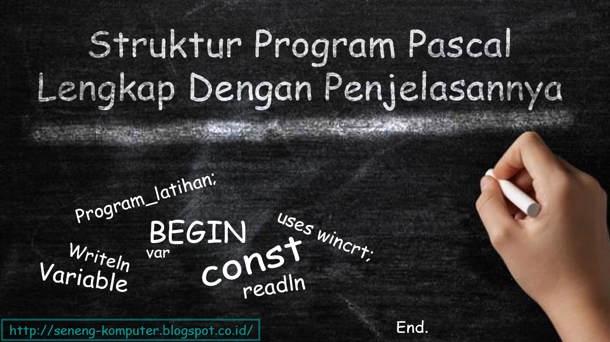Struktur Dan Penjelasan Program Pascal Lengkap - Seneng Komputer
