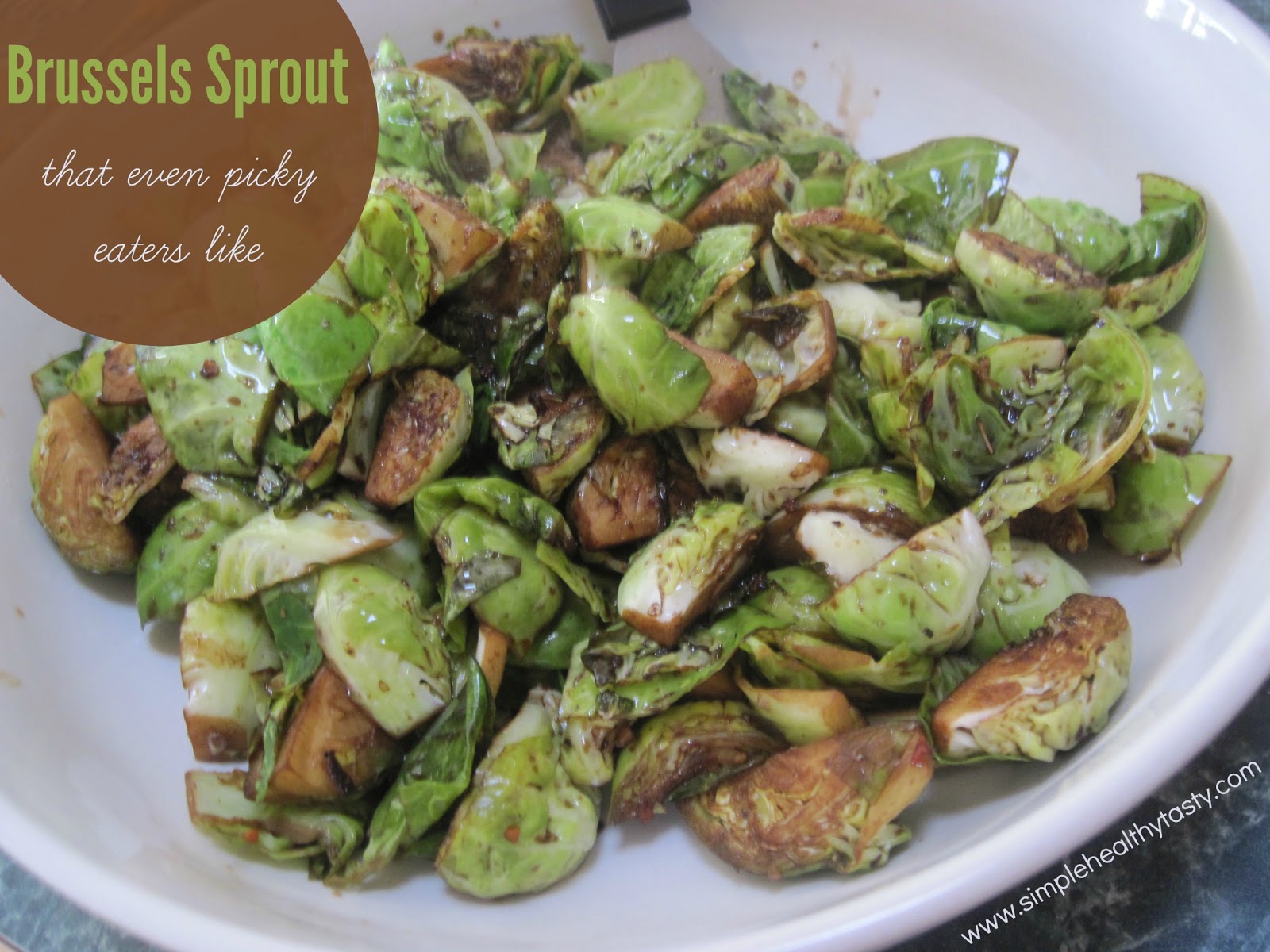 Simple. Healthy. Tasty: Brussels Sprout that even picky eaters like!