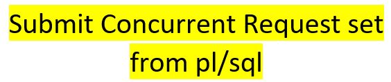Oracle Application's Blog: Submit Concurrent Request set from pl/sql