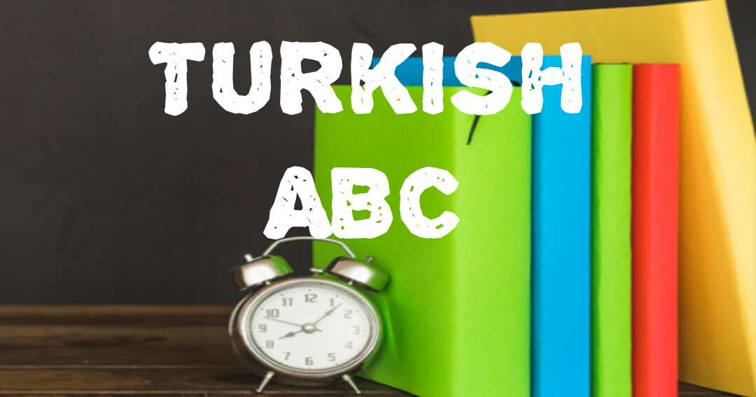 LEARN TURKISH-Turkish Alphabet