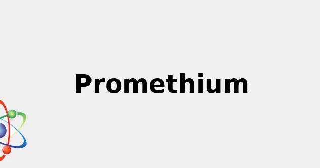 Atomic Number 61 (Promethium: Color, Uses, State and more...) 2022