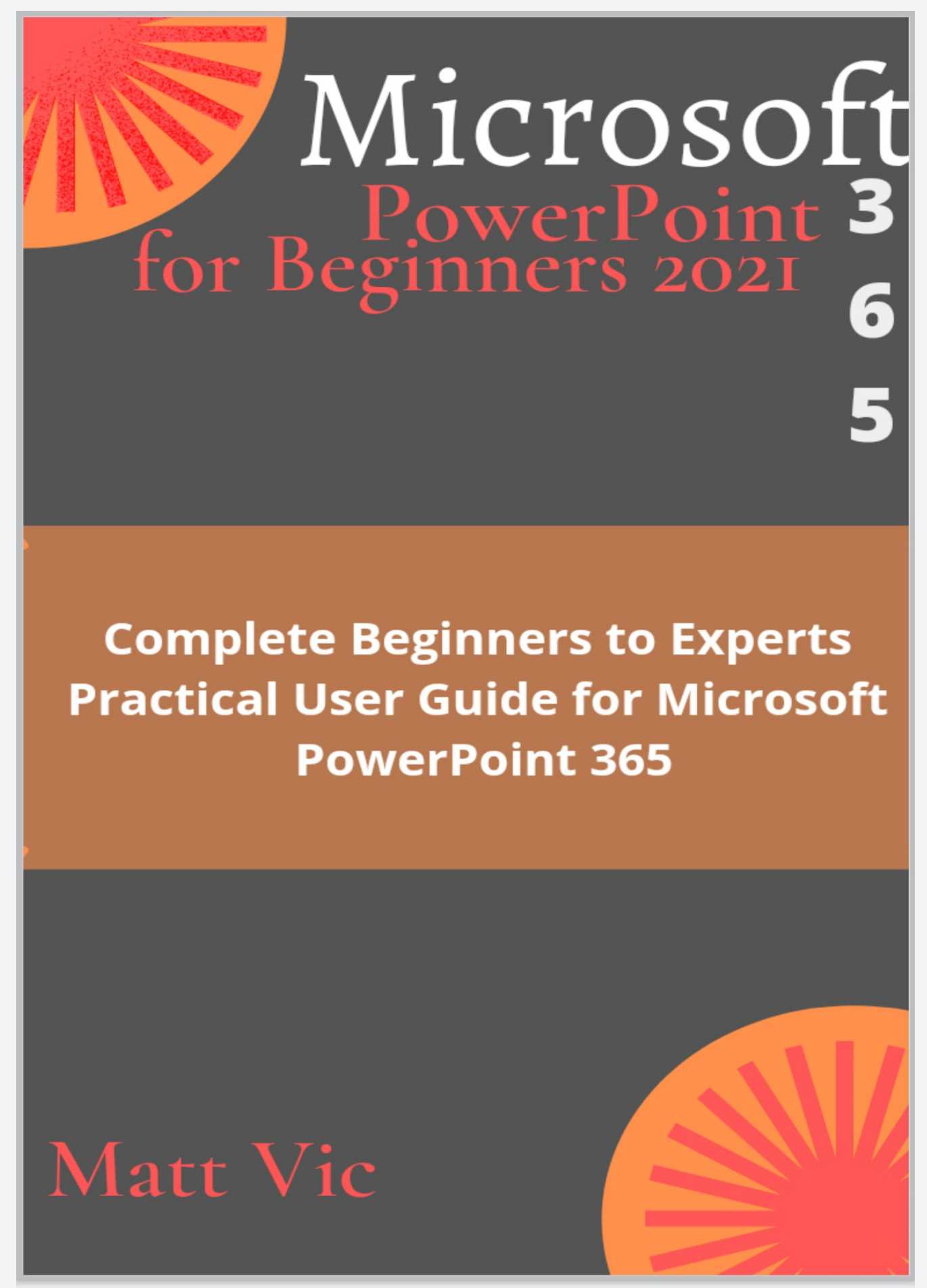 Microsoft PowerPoint 365 for Beginners 2021: Complete Beginners to ...