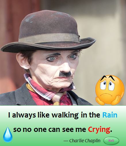 I Always Like Walking In The Rain ― Charlie Chaplin I Always Like Walking In The Rain ― Charlie Chaplin