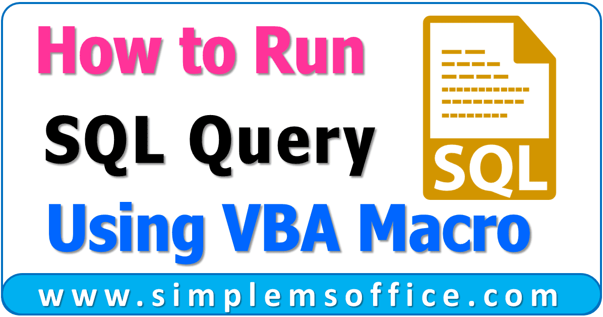 How to Run SQL Query Using VBA Macro - Step by Step Guide - Simple MS ...