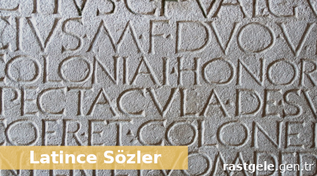 Rastgele Latince Atasözleri ve Deyimler | Rastgele.gen.tr