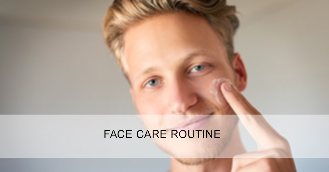 Best Skin Care Routine for Men in 2020