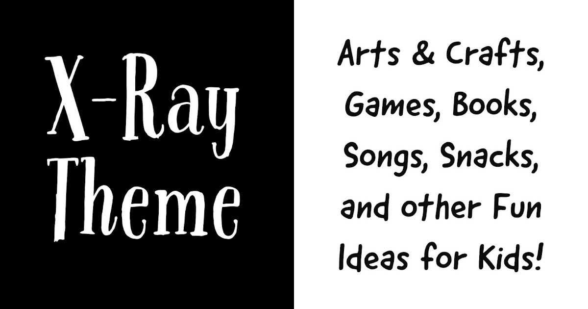 Fun Ideas for Kids: X-Ray Theme