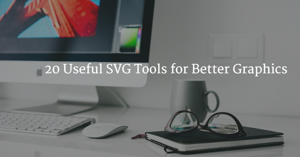20 Useful SVG Tools for Web Developers & Designers - SEO Information ...