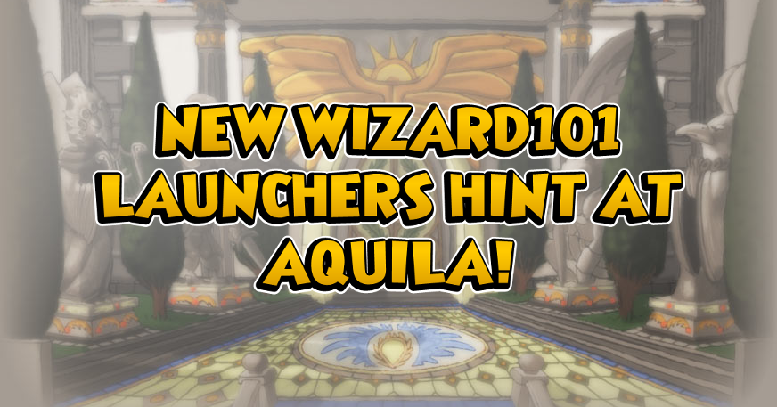 New Launchers Hint at Wizard101's Aquila! - Swordroll's Blog ...