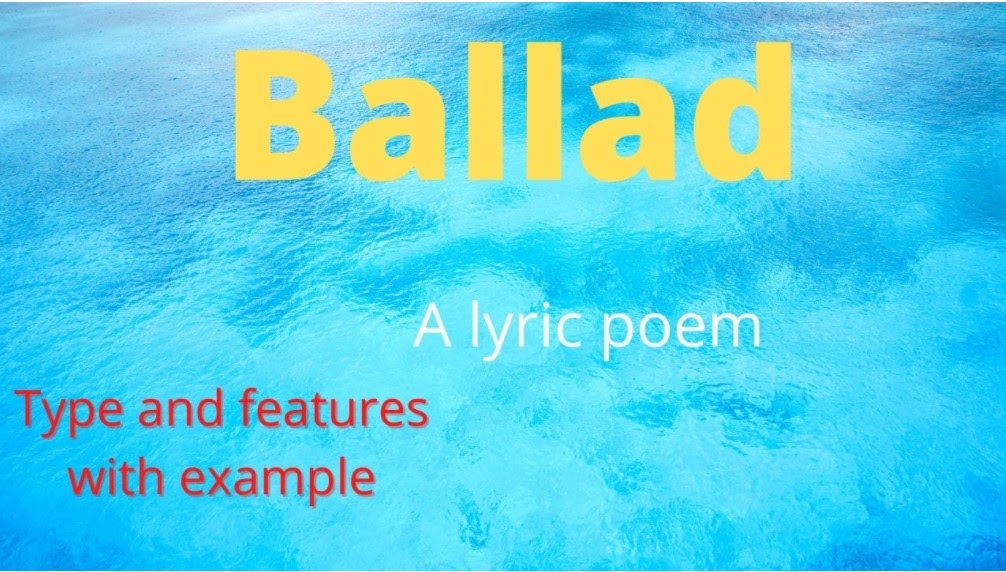Poems Now: What is Ballad in literature/Characteristics of ballad and ...