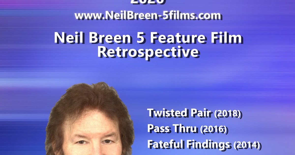 Udda film: NEIL BREEN 5 FEATURE FILM RETROSPECTIVE (2020) USA, 345 ...